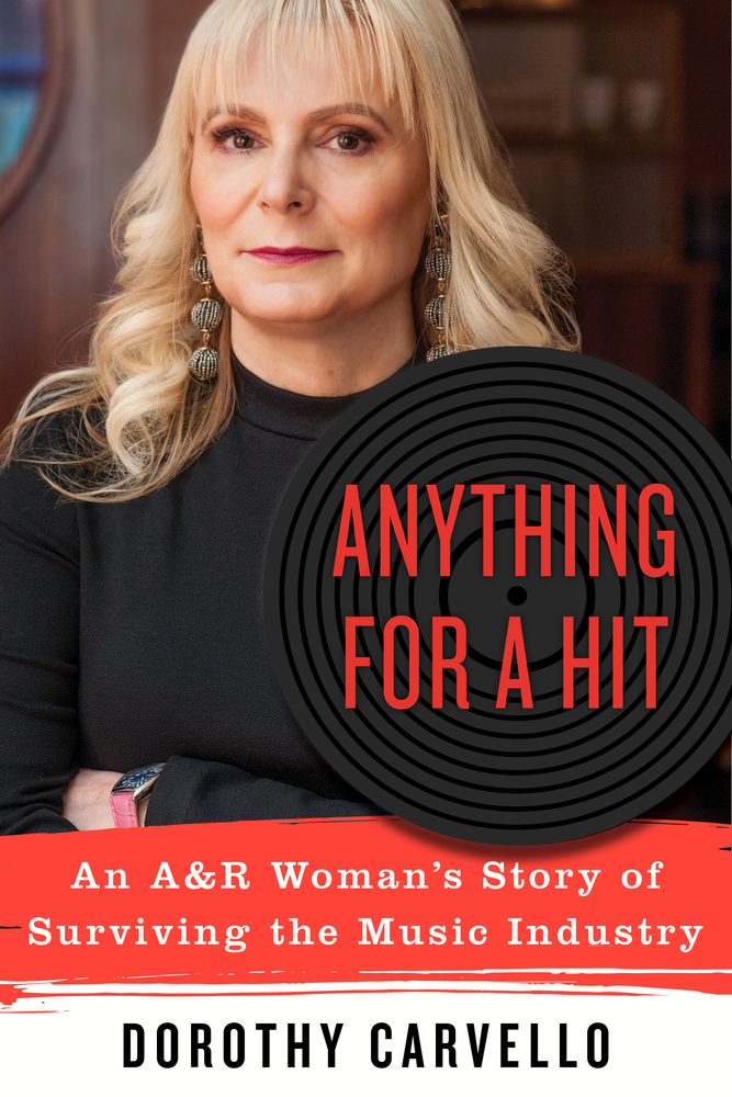 Anything for a Hit: An A&R Woman's Story of Surviving the Music ...