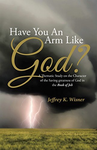 Have You an Arm Like God?: A Thematic Study on the Character of the ...
