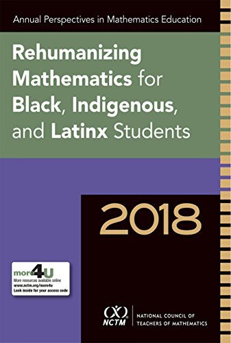 Annual Perspectives in Mathematics Education 2018: Rehumanizing ...