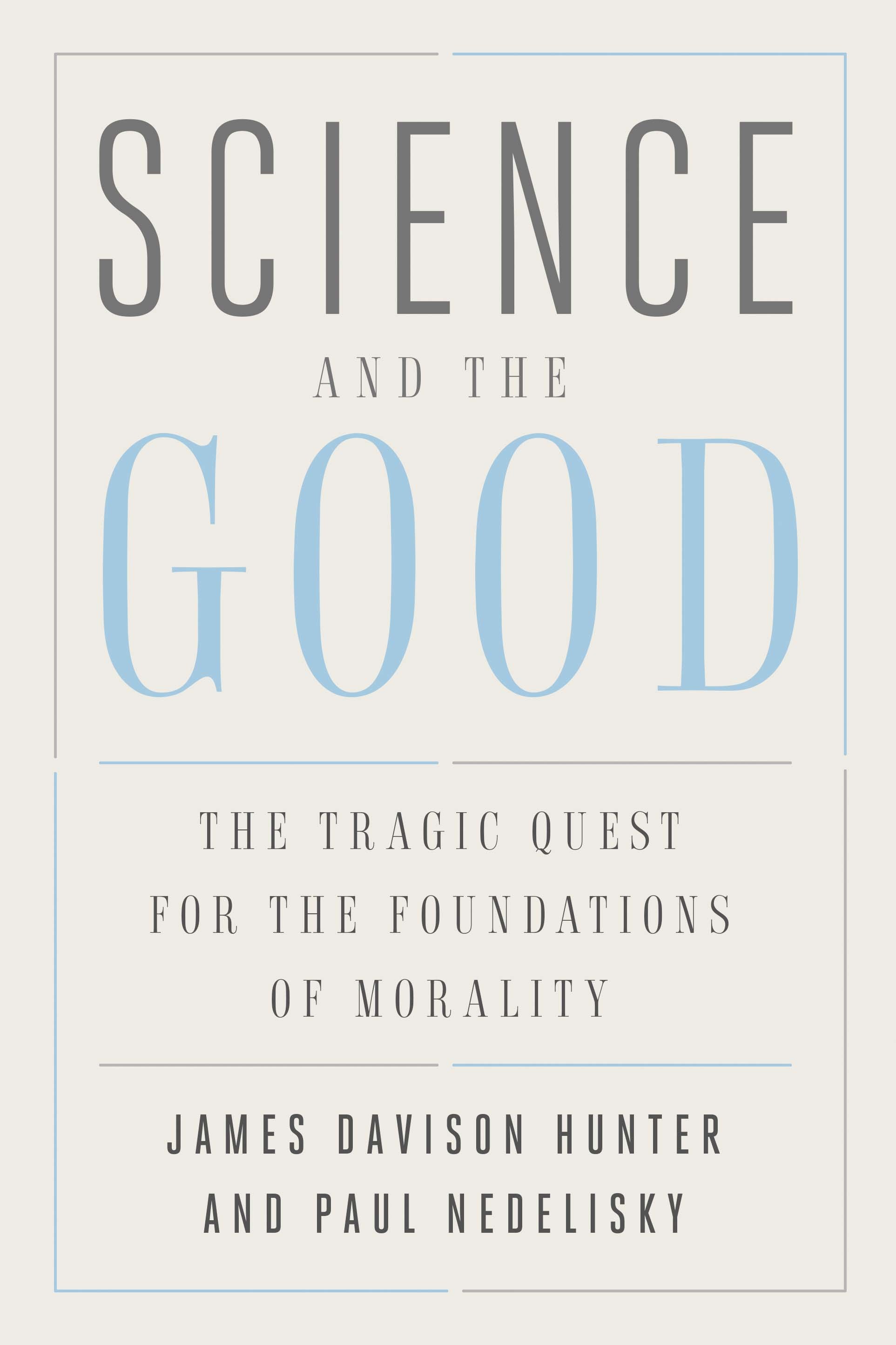 Science and the Good: The Tragic Quest for the Foundations of Morality ...