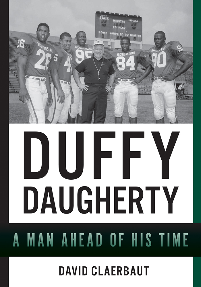 Duffy Daugherty: A Man Ahead of His Time by David Claerbaut | Goodreads