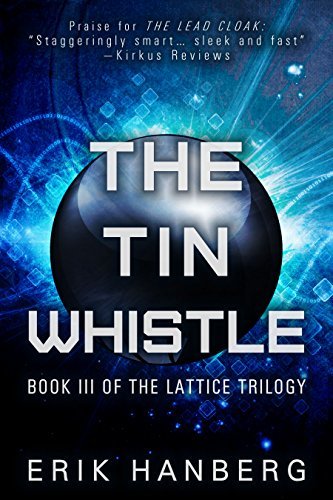 The Tin Whistle (The Lattice Trilogy #3) by Erik Hanberg | Goodreads