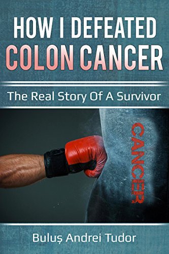 How I defeated colon cancer: The real story of a survivor by Buluș ...