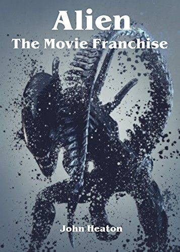 Alien - The Movie Franchise by John Heaton | Goodreads