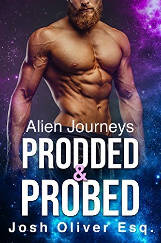 Prodded & Probed (Alien Journeys #4) by Josh Oliver Esq. | Goodreads