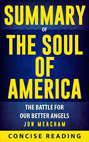 Summary of The Soul of America: The Battle for Our Better Angels By Jon ...