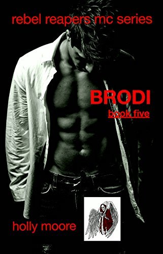 Rebel Reapers MC Series: Brodi Book Five by Holly Moore | Goodreads