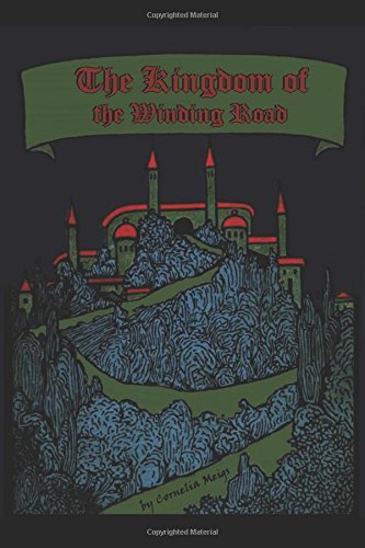 The Kingdom of The Winding Road (Illustrated) by Cornelia Meigs | Goodreads