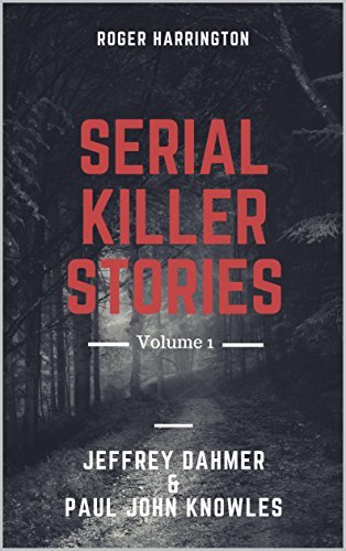 SERIAL KILLER STORIES VOLUME 1: Jeffrey Dahmer & Paul John Knowles - 2 ...