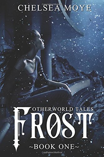 Frost: An Otherworld Tale (Otherworld Tales) by Chelsea Clemmons Moye ...