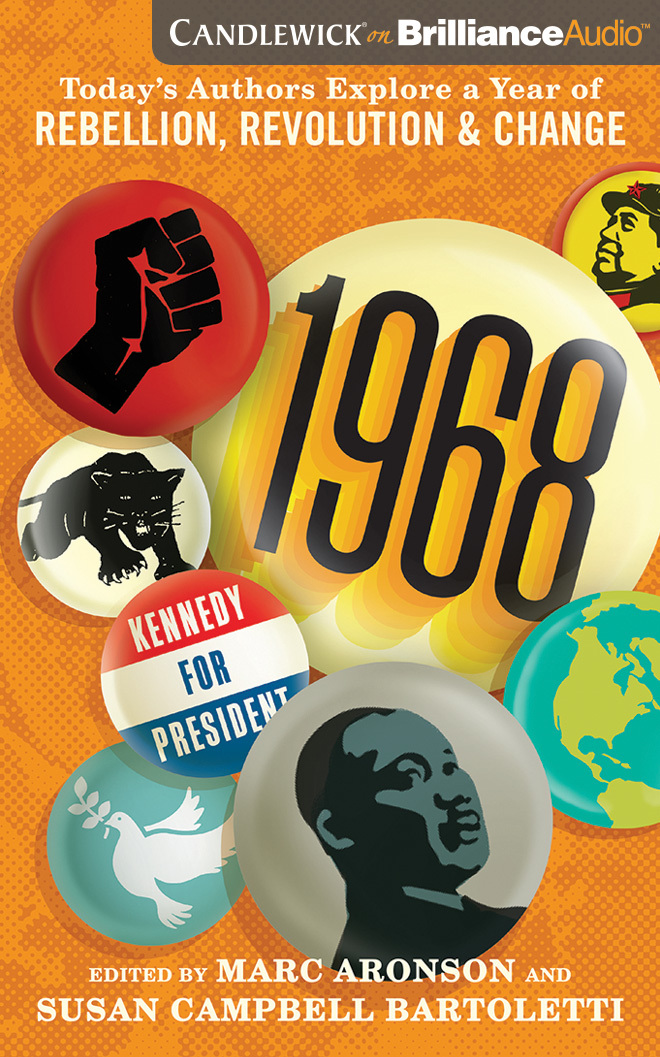 1968: Today's Authors Explore a Year of Rebellion, Revolution, and ...