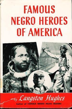Famous Negro Heroes of America by Langston Hughes | Goodreads