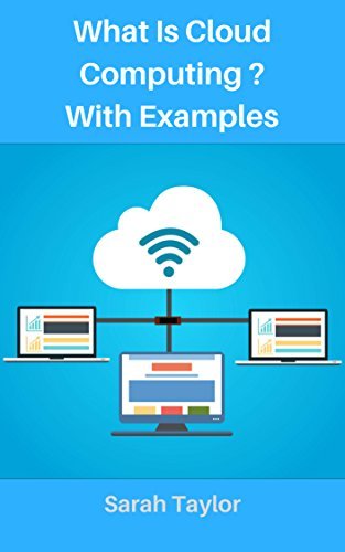 What is Cloud Computing? with Examples by Sarah Taylor | Goodreads