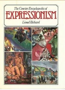 The Concise Encyclopedia of Expressionism by Lionel Richard | Goodreads