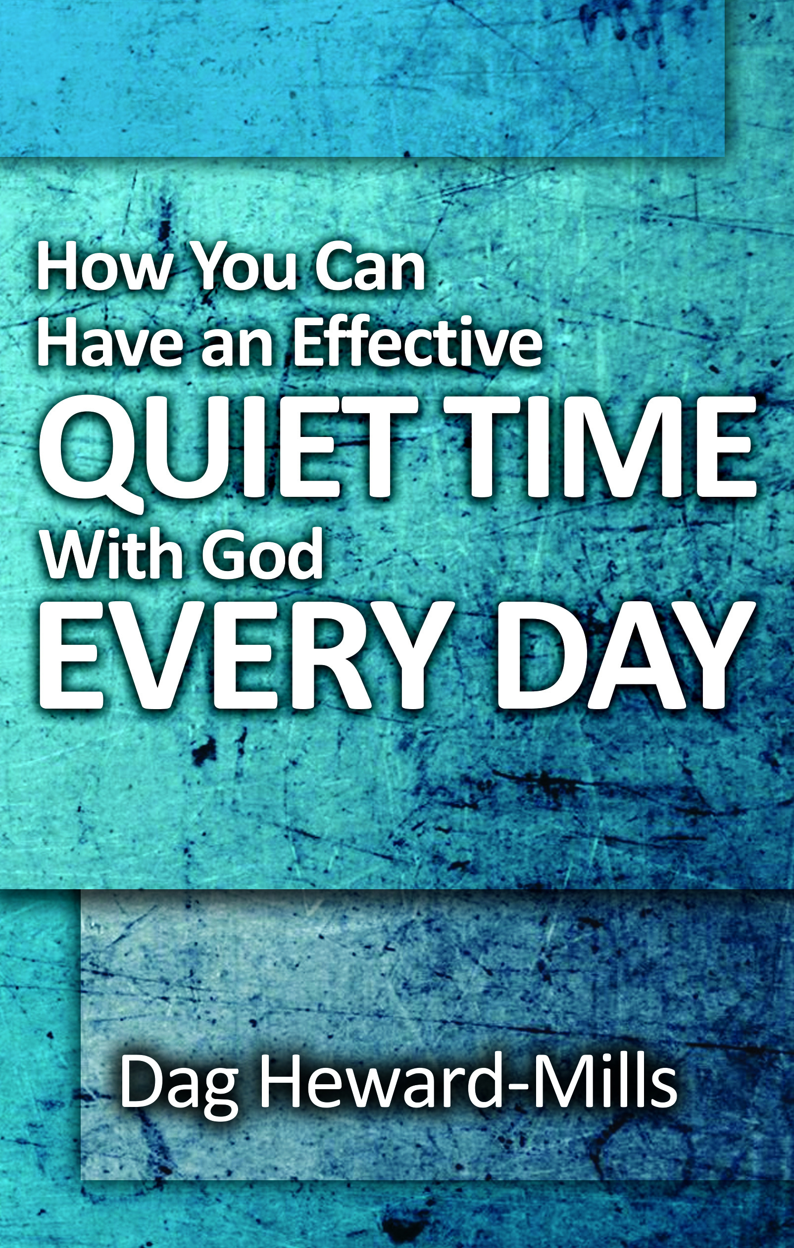 How You Can Have an Effective Quiet Time with God Every Day by Dag ...