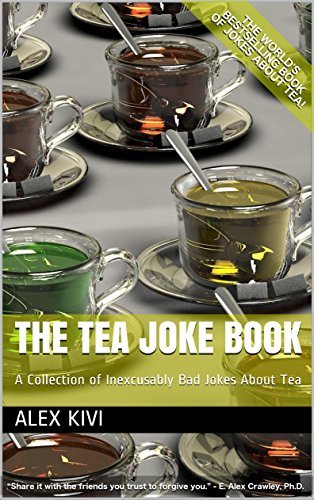 The Tea Joke Book: A Collection of Inexcusably Bad Jokes About Tea by ...