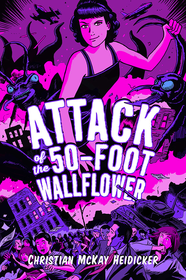 Attack of the 50 Foot Wallflower by Christian McKay Heidicker | Goodreads