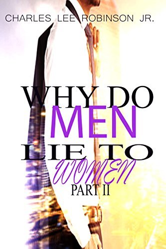 Why Do Men Lie To Women Part II by Charles Lee Robinson Jr. | Goodreads