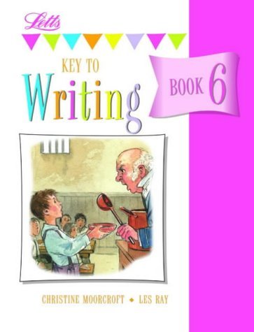 Key to Writing: Pupil's Book Year 6 by Christine Moorcroft | Goodreads