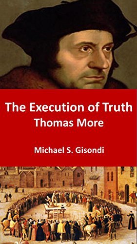 The Execution of Truth: Thomas More by Michael Gisondi | Goodreads