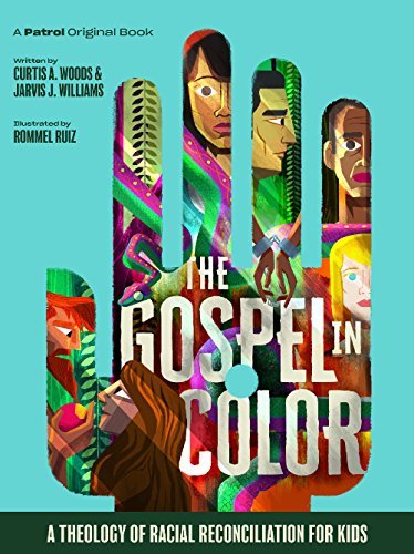The Gospel In Color: A Theology of Racial Reconciliation for Kids by ...