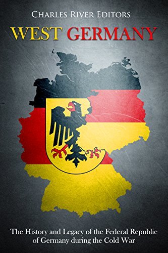 West Germany: The History and Legacy of the Federal Republic of Germany ...