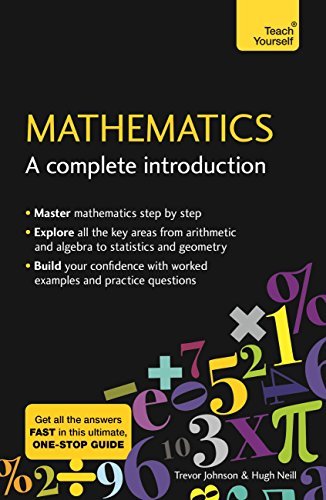 Mathematics: A Complete Introduction: The Easy Way to Learn Maths by ...