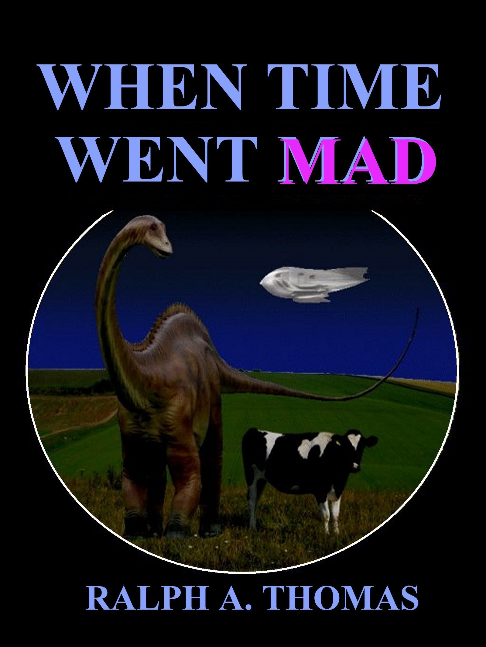 When Time Went Mad by Ralph A. Thomas | Goodreads