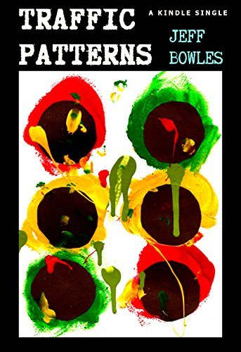 Traffic Patterns (Jeff Bowles Kindle Singles) by Jeff Bowles | Goodreads
