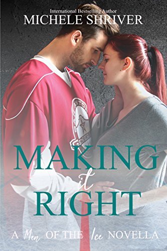 Making it Right (Men of the Ice Book 10) by Michele Shriver | Goodreads