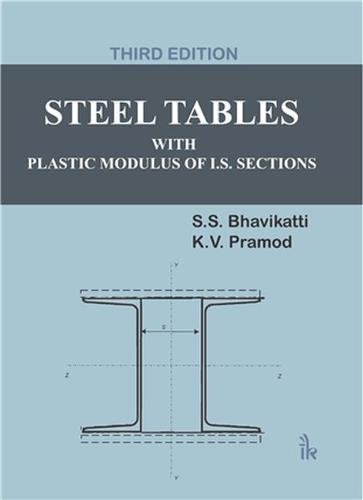 Steel Tables With Plastic Modulus of I.S. Sections, 3/E by S.S ...