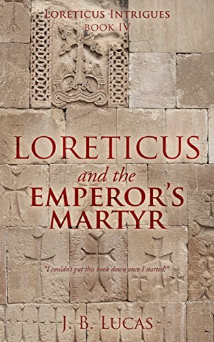 Loreticus and the Emperor's Martyr by J.B. Lucas | Goodreads