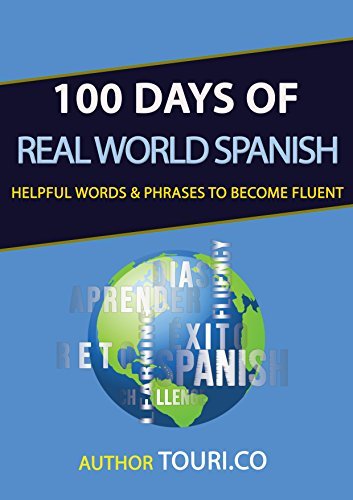 100 Days of Real World Spanish: Vocabulary Words & Phrases for All ...