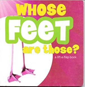 Whose Feet Are Those? (a lift-a-flap book) by John Tedesco | Goodreads