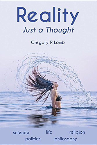 REALITY Just a Thought by Gregory P. Lomb | Goodreads