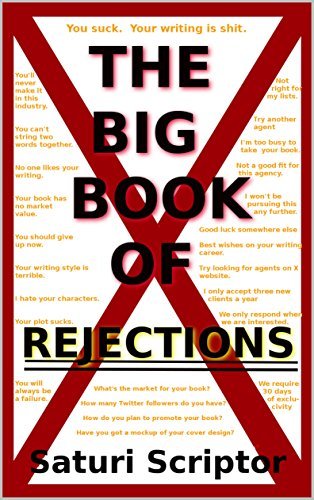 BIG BOOK OF REJECTIONS by Saturi Scriptor | Goodreads