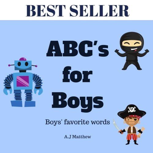 ABC's for Boys (Alphabet Book): Boys' favorite words by A.J. Matthew ...
