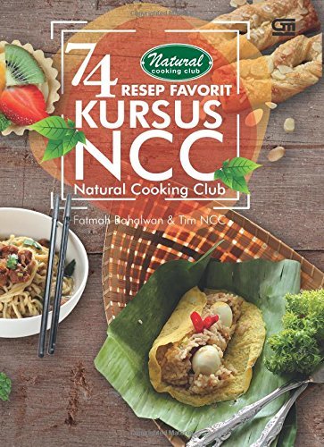 74 Resep Favorit Kursus NCC (Natural Cooking Club) by Fatmah Bahalwan ...