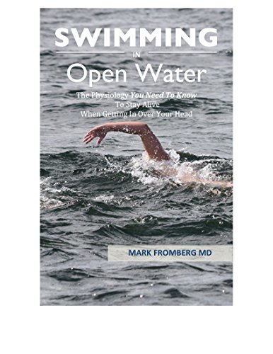 SWIMMING IN OPEN WATER: The Physiology You Need To Know To Stay Alive When Getting In Over Your ...