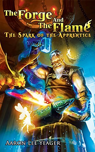 The Spark of the Apprentice by Aaron Lee Yeager | Goodreads