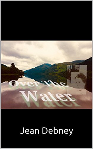 Over The Water (Rita’s Story Book 2) by Jean Debney | Goodreads