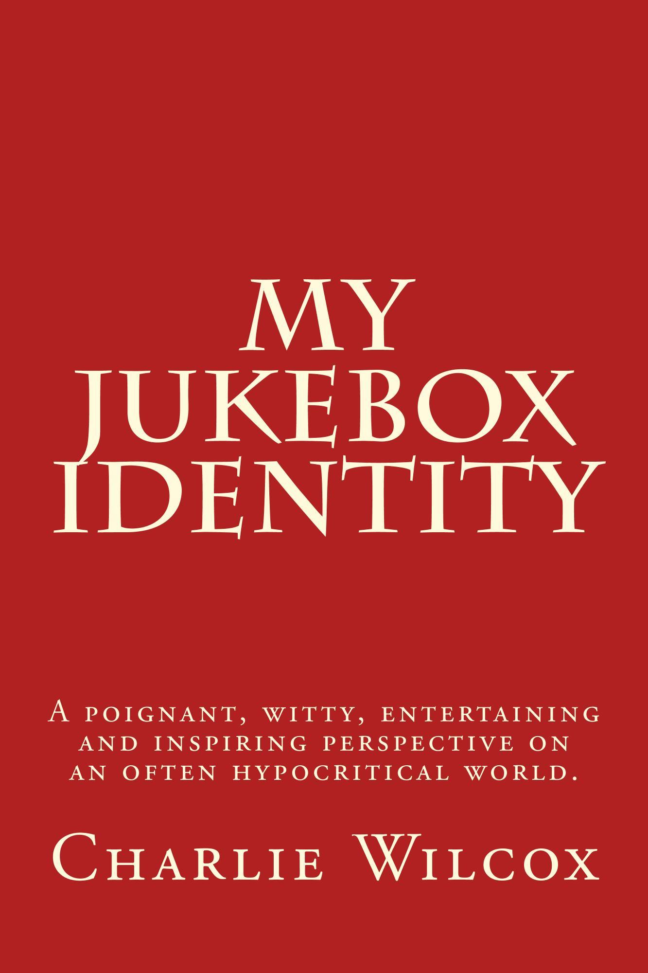 My Jukebox Identity by Charlie Wilcox | Goodreads