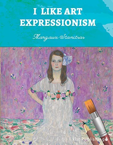 I Like Art: Expressionism by Margaux Stanitsas | Goodreads