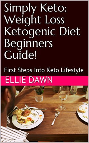 Simply Keto: Weight Loss Ketogenic Diet Beginners Guide! by Ellie Dawn ...