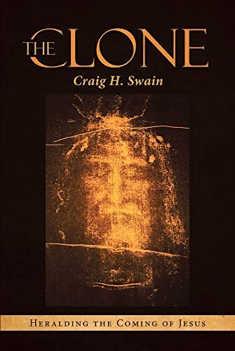 The Clone: Heralding the Coming of Jesus by Craig H. Swain | Goodreads