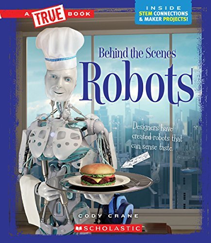 Robots (A True Book: Behind the Scenes) by Cody Crane | Goodreads