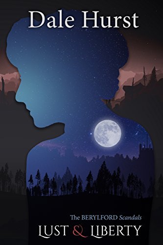 The Berylford Scandals: Lust & Liberty: or the Scandalous Tale of the ...