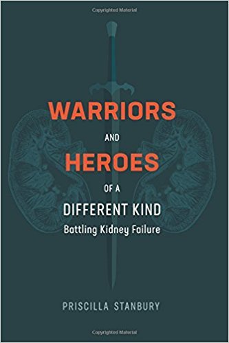 Warriors and Heroes of a Different Kind: Battling Kidney Failure by ...