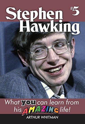 Stephen Hawking: What You Can Learn From His Amazing Life by Arthur ...
