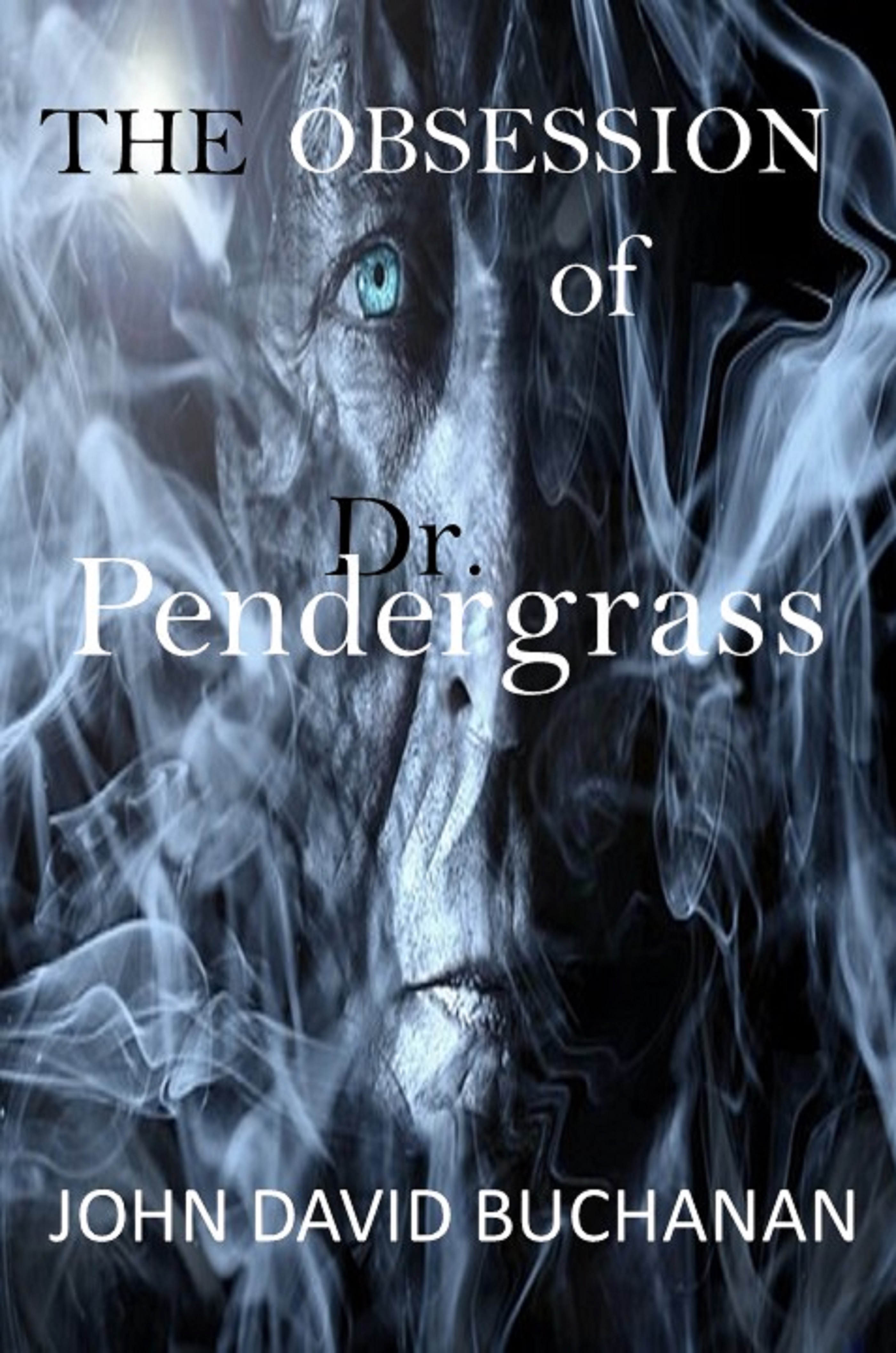 The Obsession of Dr. Pendergrass by John David Buchanan | Goodreads
